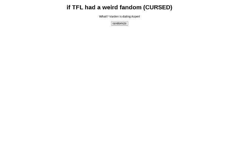 if TFL had a weird fandom (CURSED) ― Perchance Generator