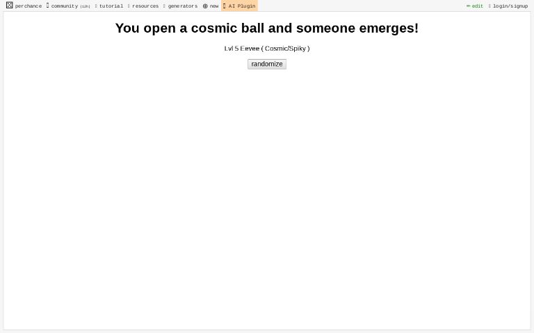 You open a cosmic ball and someone emerges! ― Perchance Generator