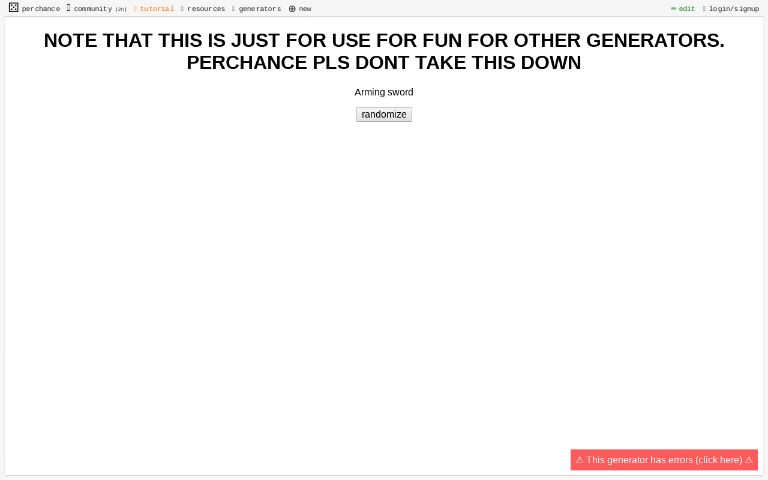 NOTE THAT THIS IS JUST FOR USE FOR FUN FOR OTHER GENERATORS. PERCHANCE PLS DONT TAKE THIS DOWN