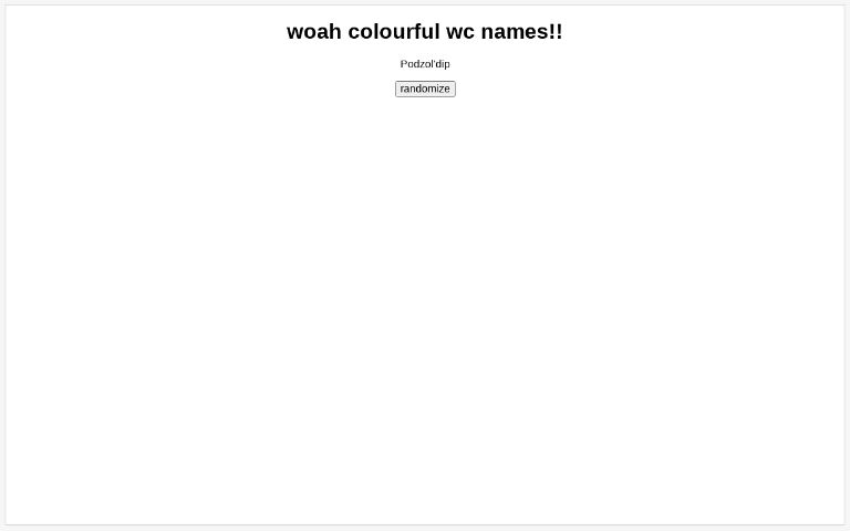 woah colourful wc names!! ― Perchance Generator