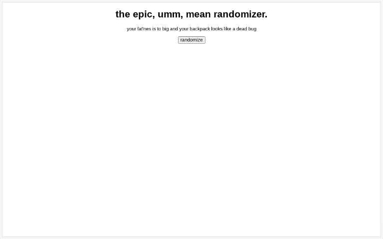 the epic, umm, mean randomizer. ― Perchance Generator