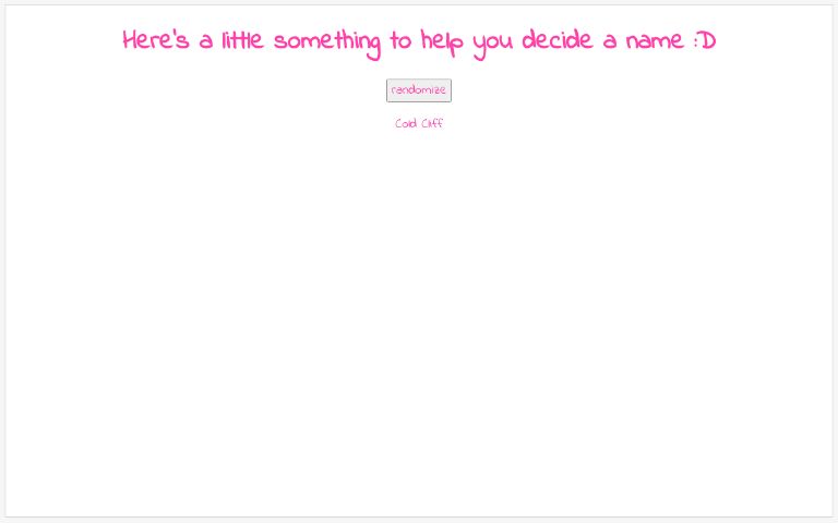 Here's a little something to help you decide a name :D ― Perchance Generator