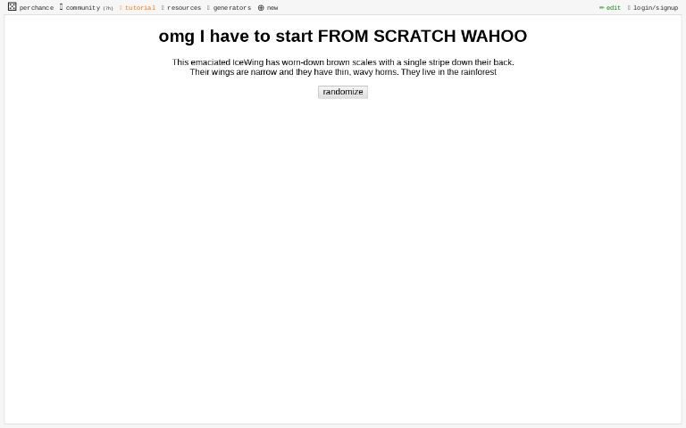 omg I have to start FROM SCRATCH WAHOO ― Perchance Generator