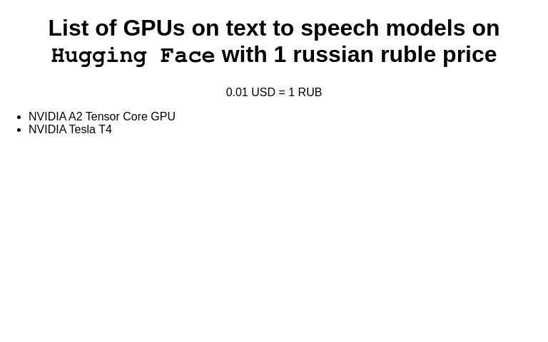 List of GPUs on text to speech models on Hugging Face with 1 russian ruble price ― Perchance ...