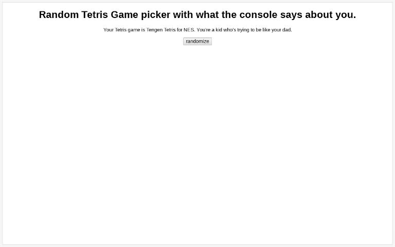 Random Tetris Game picker with what the console says about you. ― Perchance Generator